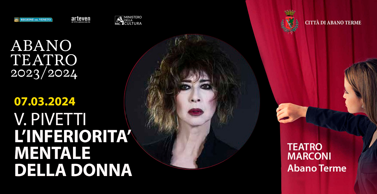 Abano Teatro Veronica Pivetti L'inferiorita mentale della donna 2024