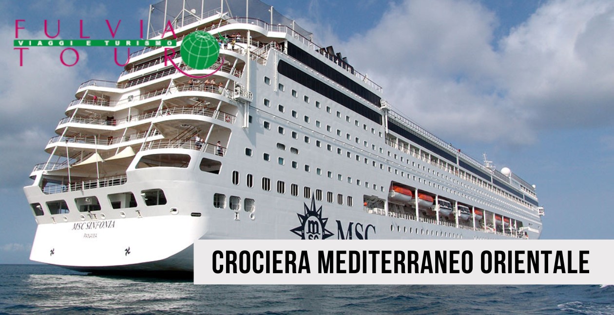 CROCIERA MEDITERRANEO ORIENTALE FULVIA TOUR 2023